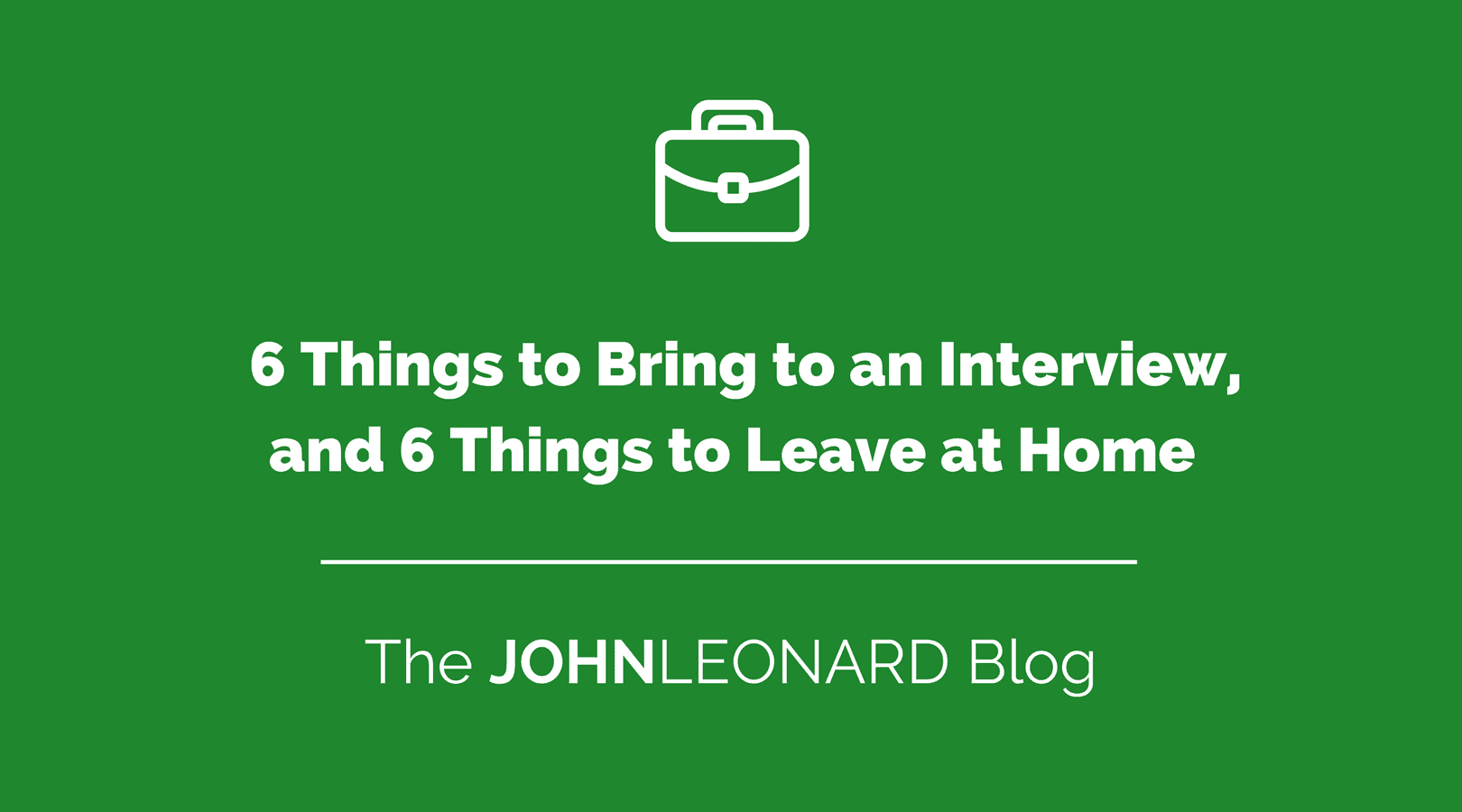 6 Things to Bring to an Interview, and 6 Things to Leave at Home ...