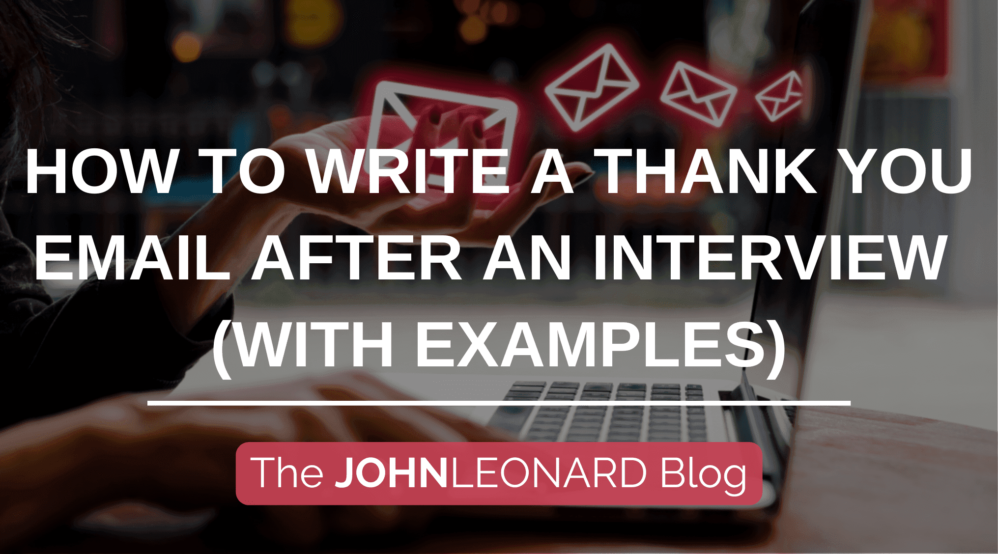How to Write a Thank You Email After an Interview (With Examples ...