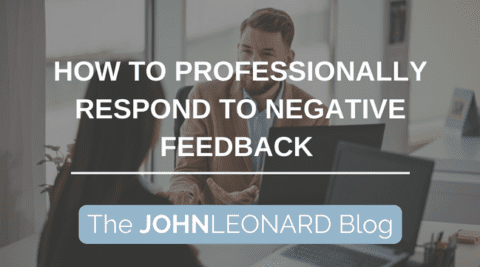 How to Professionally Respond to Negative Feedback | JOHNLEONARD