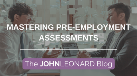 Mastering Pre-Employment Assessments | JOHNLEONARD