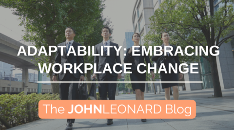 Adaptability: Embracing Workplace Change | JOHNLEONARD