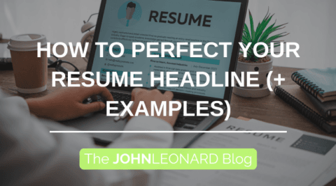 How to Perfect Your Resume Headline (+ Examples) | JOHNLEONARD
